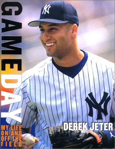 Game Day: Derek Jeter: My Life On and Off the Field: Jeter, Derek ...