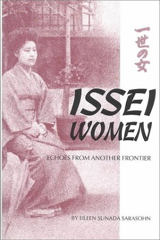 Issei Women: Echoes from Another Frontier: Sarasohn, Eileen Sunada ...