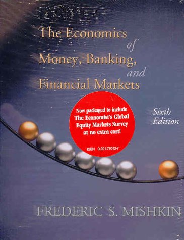 The Economics of Money, Banking, and Financial Markets, 6th Edition ...