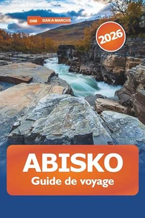Abisko Guide de voyage 2026: Explorer la majestueuse nature sauvage ...