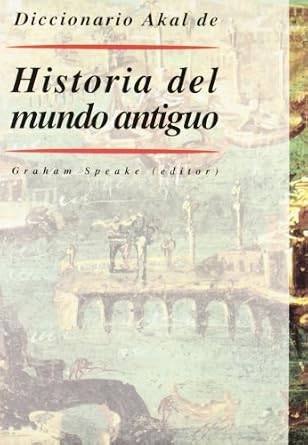 Diccionario Akal de historia del mundo antiguo / Akal Dictionary of ...