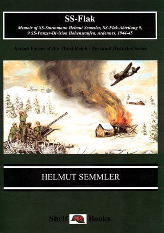 Ss-Flak: Memoir of Ss-Sturmmann Helmut Semmler, Ss-Flak-Abteilung 9, 9 ...