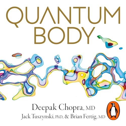 Quantum Body: The New Science of Living a Longer, Healthier, More Vital ...
