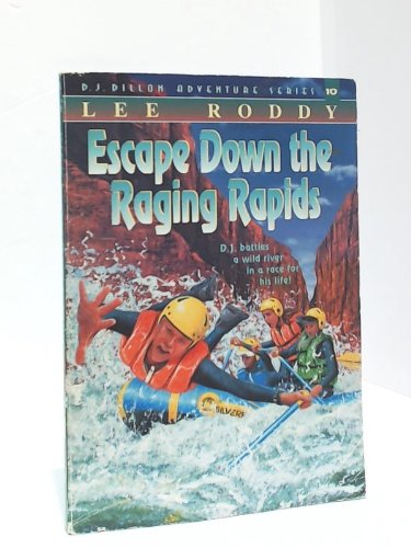 Escape Down the Raging Rapids (The D.j. Dillon Adventure Series, 10 ...