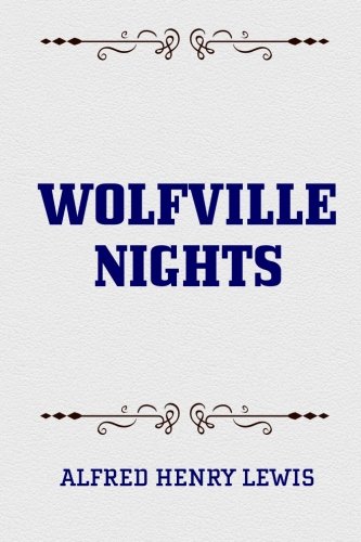 Wolfville Nights: Lewis, Alfred Henry: 9781522746140: Amazon.com: Books