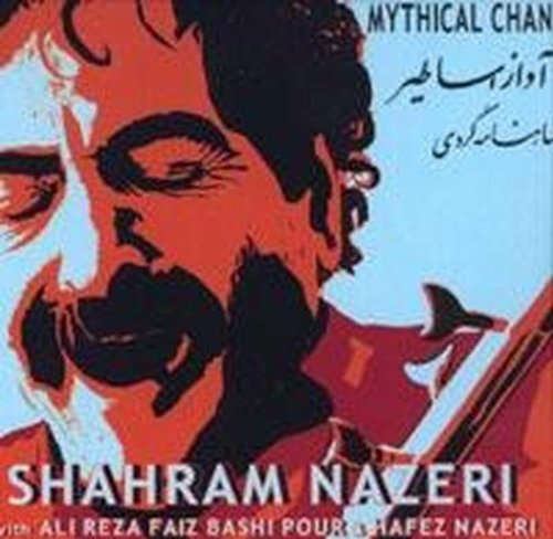 Nazeri, Shahram - Mythical Chant - Amazon.com Music