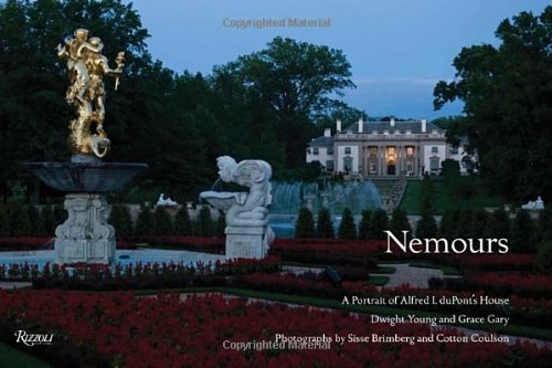 Nemours: A Portrait of Alfred I. duPont's Home: Young, Dwight, Gary ...