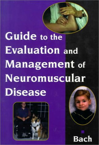 Guide to the Evaluation and Management of Neuromuscular Disease: Bach ...