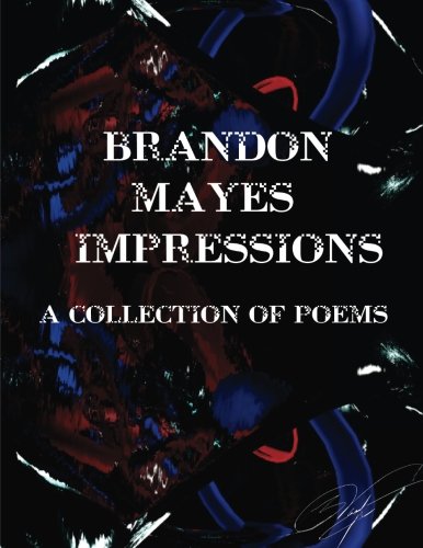 Amazon.com: Brandon Mayes Impressions: A collection of Poetry about the ...