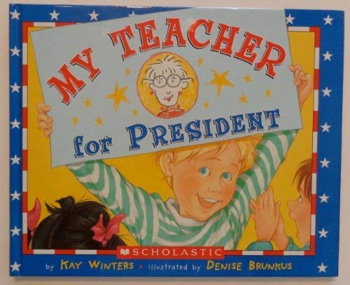 My Teacher For President: Kay Winters: 9780439699952: Amazon.com: Books