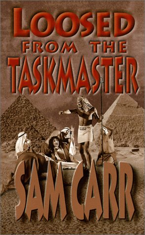 Loosed From The Taskmaster: Carr, Sam: 9780966529203: Amazon.com: Books