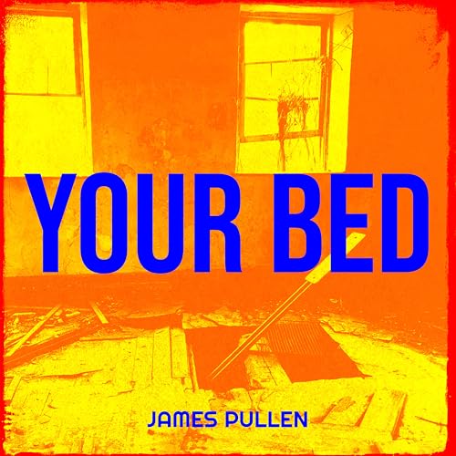 Your Bed by James Pullen on Prime Music