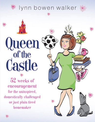 Queen of the Castle: 52 Weeks of Encouragement for the Uninspired ...
