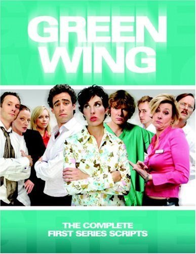 Green Wing: Complete First Series Scripts by Harley, Robert, Henry ...