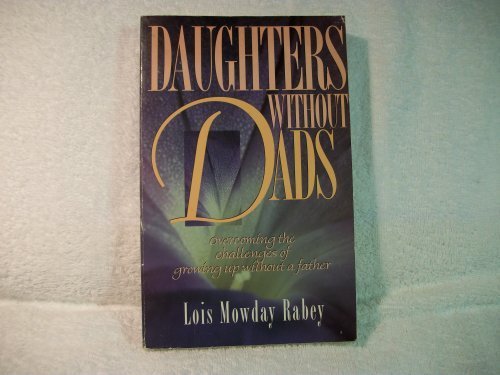 Daughters Without Dads: Overcoming the Challenges of Growing Up Without ...