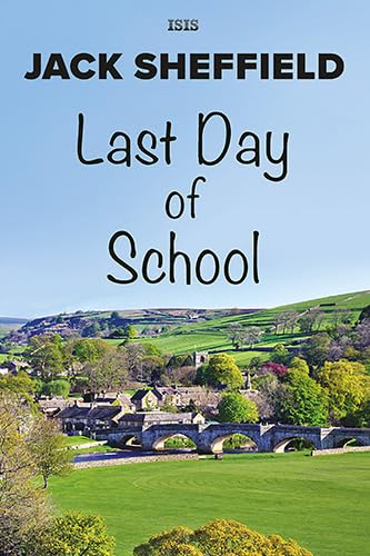 Last Day Of School: Amazon.co.uk: Sheffield, Jack: 9781399168526: Books