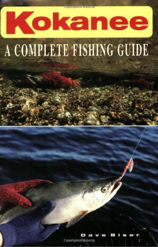 Kokanee: A Complete Fishing Guide: Dave Biser: 9781571881205: Amazon ...