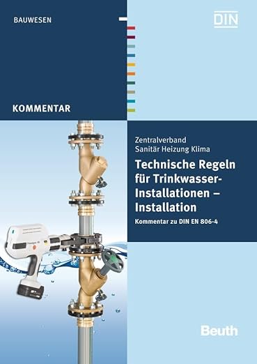 Technische Regeln für Trinkwasser-Installationen: Installation Kommentar zu DIN EN 806-4 (Beuth ...