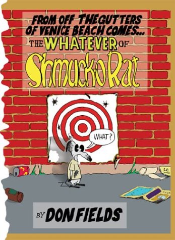The Whatever of Shmuck-O Rat: Fields, Don: 9781929684250: Amazon.com: Books