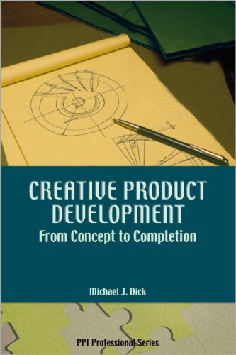 Creative Product Development: From Concept to Completion: Dick, Michael ...