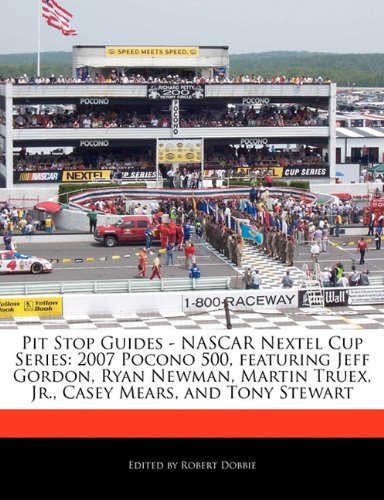 Pit Stop Guides - NASCAR Nextel Cup Series: 2007 Pocono 500, Featuring ...