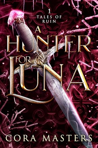 A Hunter for Luna: A Dark Fantasy Romance (Tales of Ruin Book 1) eBook : Masters, Cora: Amazon ...