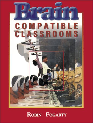 Brain-Compatible Classrooms: Fogarty, Robin: 9781575170442: Amazon.com ...