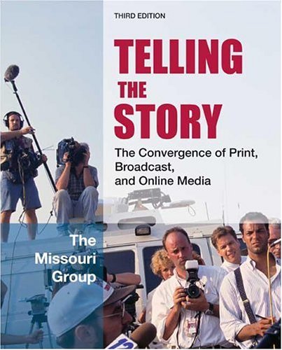 Telling the Story: The Convergence of Print, Broadcast and Online Media ...