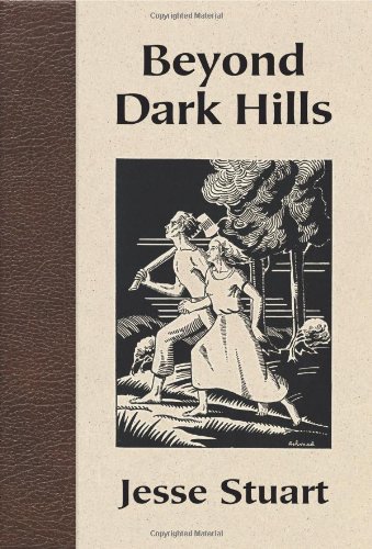 Beyond Dark Hills: A Personal Story: Stuart, Jesse, Spurlock, John ...