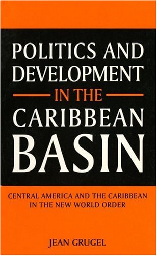 Politics and Development in the Caribbean Basin: Central America and ...