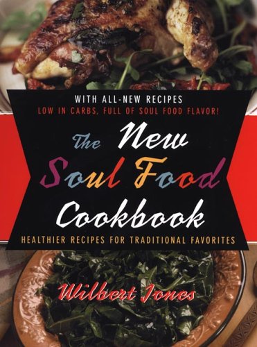 The New Soul Food Cookbook: Healthier Recipes For Traditional Favorites ...