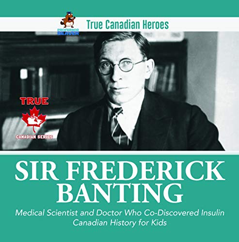 Sir Frederick Banting - Medical Scientist and Doctor Who Co-Discovered ...