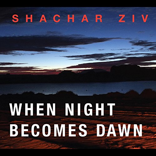 Play When Night Becomes Dawn by Shachar Ziv on Amazon Music