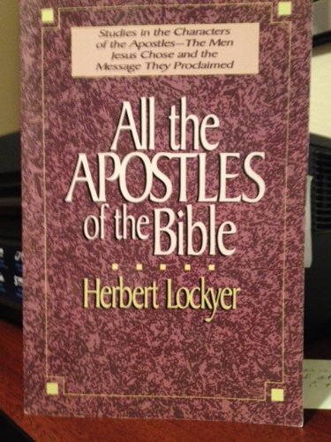 All the Apostles of the Bible: Herbert Lockyer: Amazon.com: Books