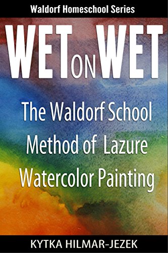 Wet on Wet: The Waldorf School Method of Painting and Color eBook ...