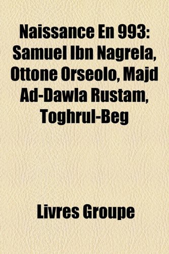 Naissance En 993: Samuel Ibn Nagrela, Ottone Orseolo, Majd Ad-Dawla ...