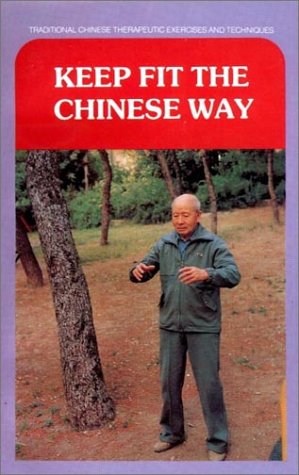 Buy Keep Fit the Chinese Way: Traditional Chinese Therapeutic Exercises ...