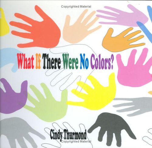 What If There Were No Colors?: Thurmond, Cindy: 9780976068501: Amazon ...