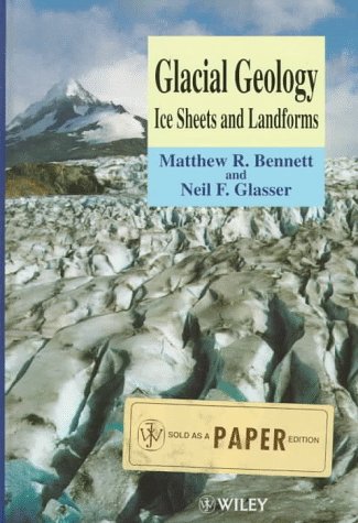 Glacial Geology: Ice Sheets and Landforms: Bennett, Matthew R., Glasser ...