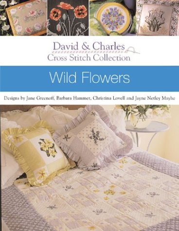 David & Charles Cross Stitch Collection: Wild Flowers (The Cross Stitch ...