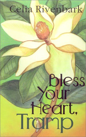Bless Your Heart Tramp: Rivenbark, Celia: 9781928556220: Amazon.com: Books