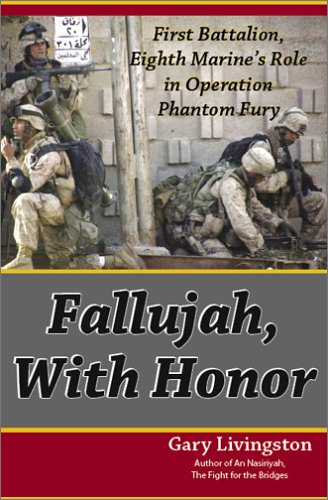 Fallujah, with Honor; First Battalion, Eighth Marine's Role in ...