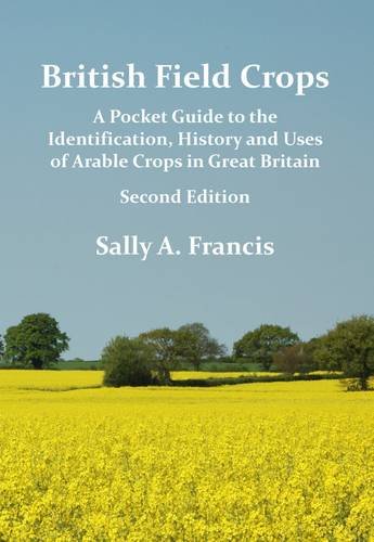 British Field Crops: A Pocket Guide to the Identification, History and ...