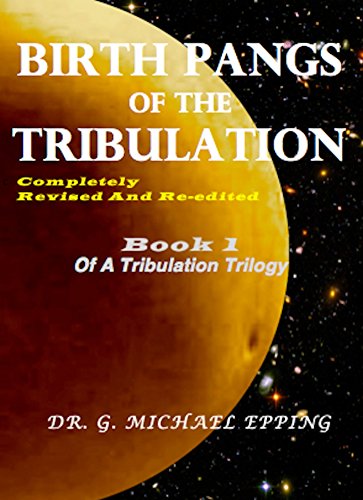 Birth Pangs of the Tribulation: Revised 3rd Edition (End Time ...