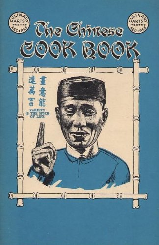 The Chinese Cookbook : Covering the Entire Field of Chinese Cookery in ...