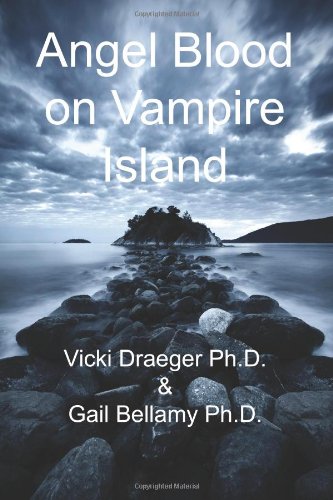 Angel Blood on Vampire Island: Draeger Ph.D., Vicki, Bellamy Ph.D ...