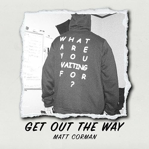 Play Get Out the Way by Matt Corman on Amazon Music