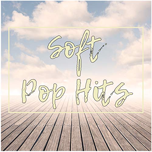 Amazon MusicでVARIOUS ARTISTSのSoft Pop Hitsを再生する