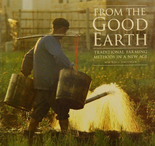 From the Good Earth: Traditional Farming Methods in a New Age : Buy ...