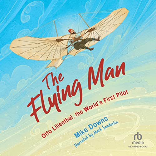 Amazon.com: The Flying Man: Otto Lilienthal, the World's First Pilot ...